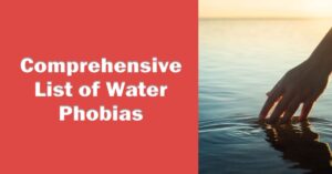 Comprehensive List Of Water Phobias: Understand Your Fears