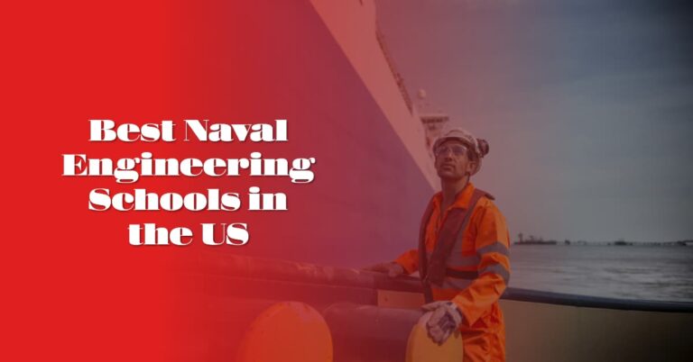 Best Naval Engineering Schools In The US: Top Programs