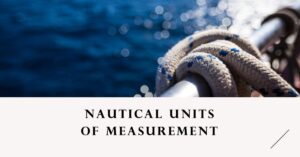 Nautical Units Of Measurement: A Sailor's Essential Guide